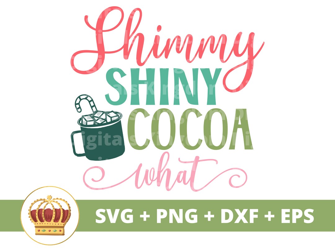 Shimmy Shiny Cocoa What SVG | First Christmas Funny SVG Holiday Quotes ...