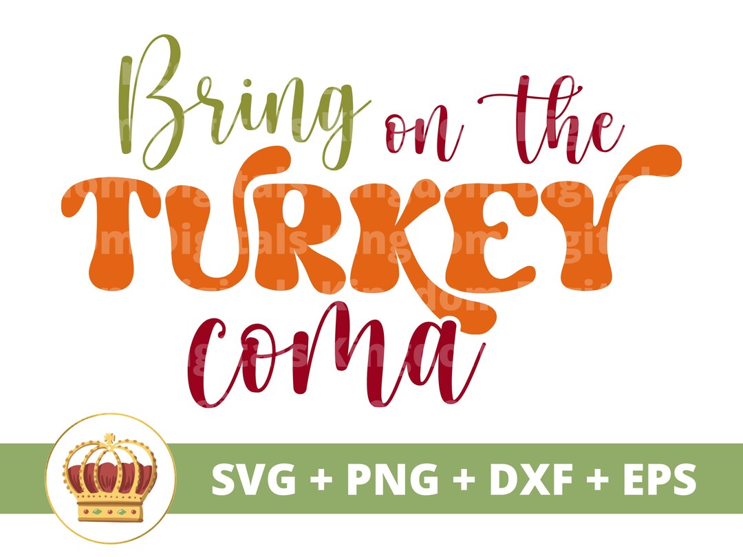 Bring on the Turkey Coma SVG | First Thanksgiving Svg Funny Happy Fall ...