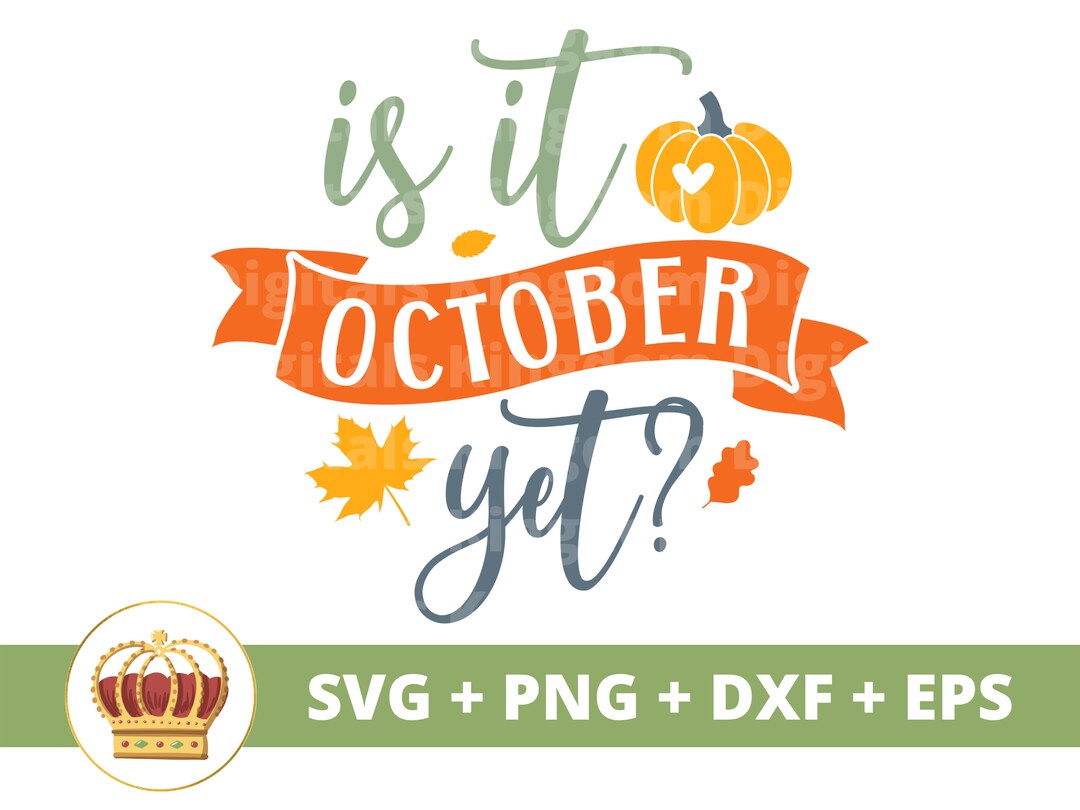 Is It October Yet? SVG | Fall SVG Harvest Funny Autumn Sign Happy ...