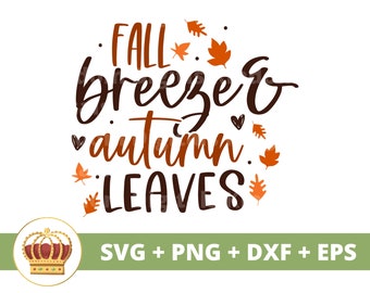 Fall Breeze & Autumn Leaves SVG Png File | Thanksgiving Svg, Pumpkin ...