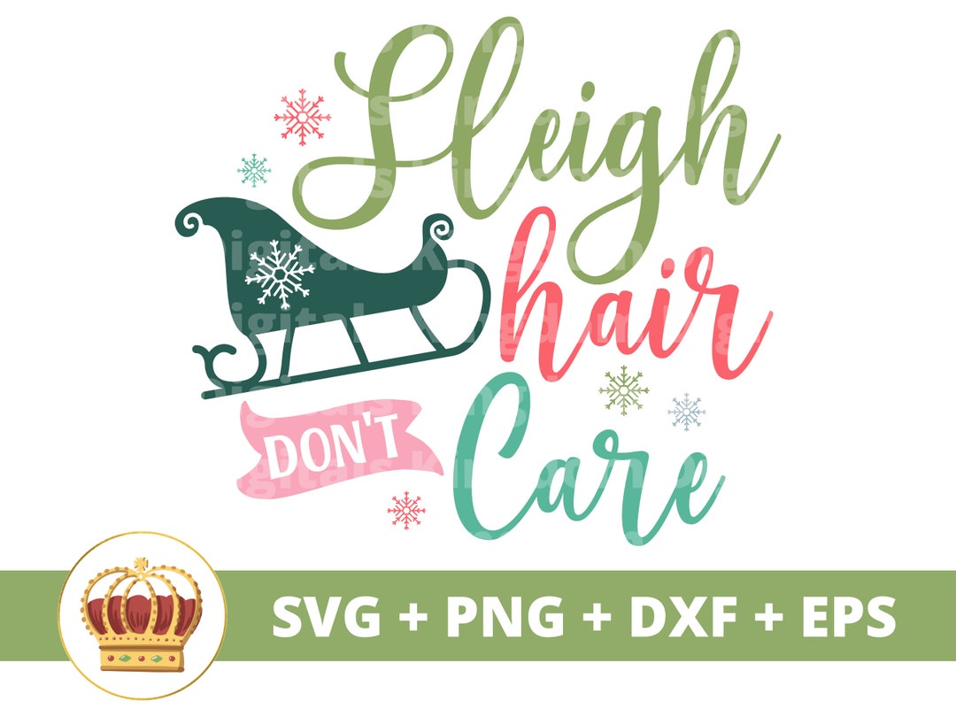Sleigh Hair Don't Care SVG | Queen Christmas SVG Girl Woman Yass Jingle ...