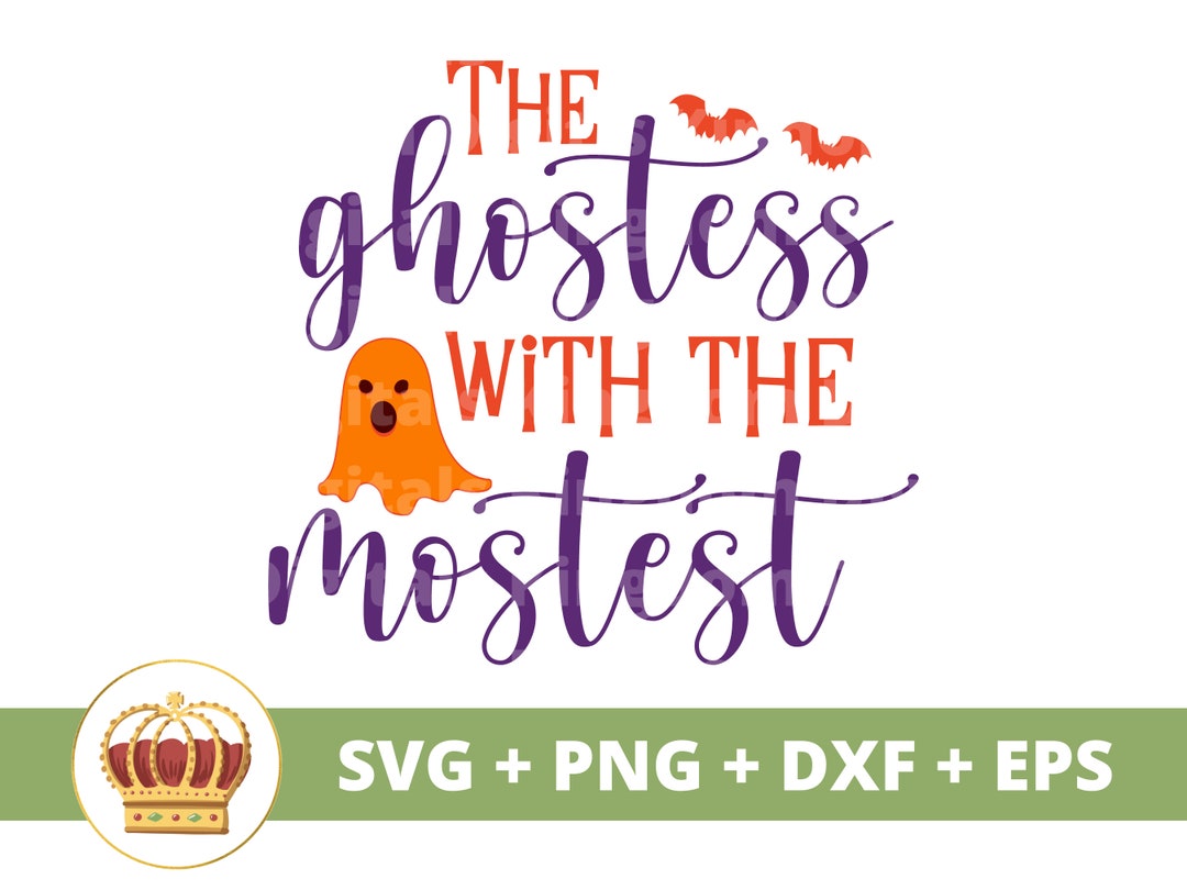 The Ghostess With the Mostest SVG | Halloween Svg Fall Spooky Cute ...