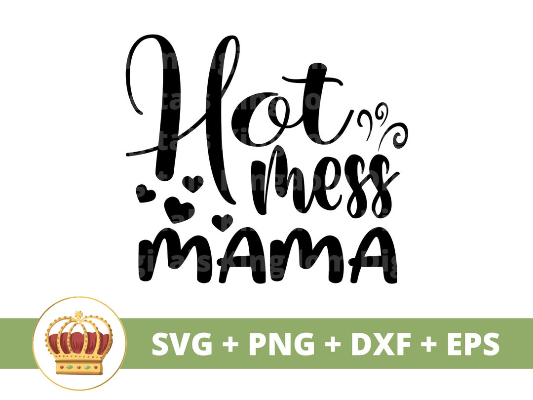 Hot Mess Mama SVG | Mothers Day Svg Mommy, Mother, Funny Mom Life ...