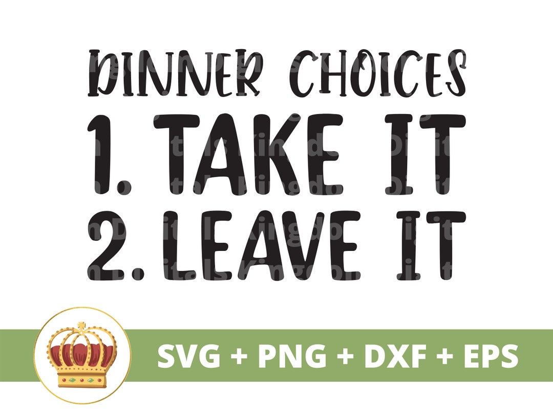 Dinner Choices: Take It Leave It SVG | Kitchen Sign Baking Chef Pot ...