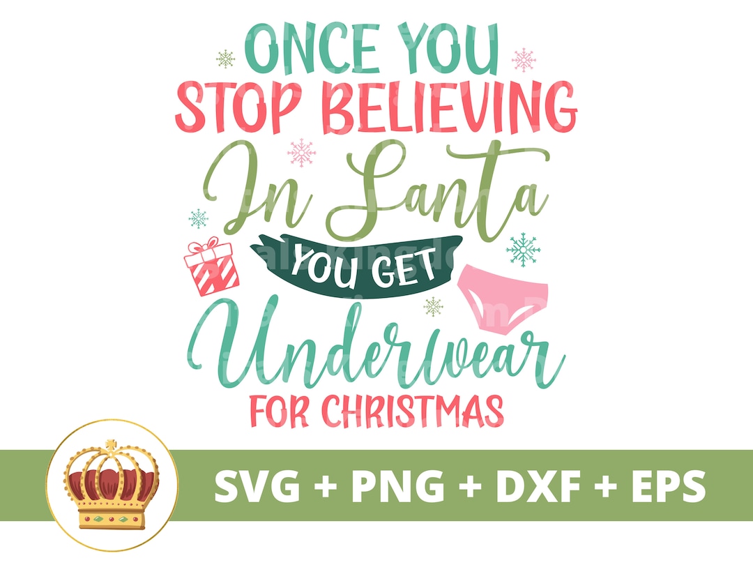 Once You Stop Believing in Santa, You Get Underwear for Christmas SVG ...