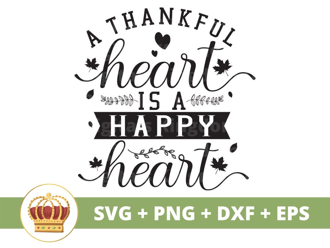 A Thankful Heart is a Happy Heart SVG Happy Thanksgiving Svg Shirt Sign ...