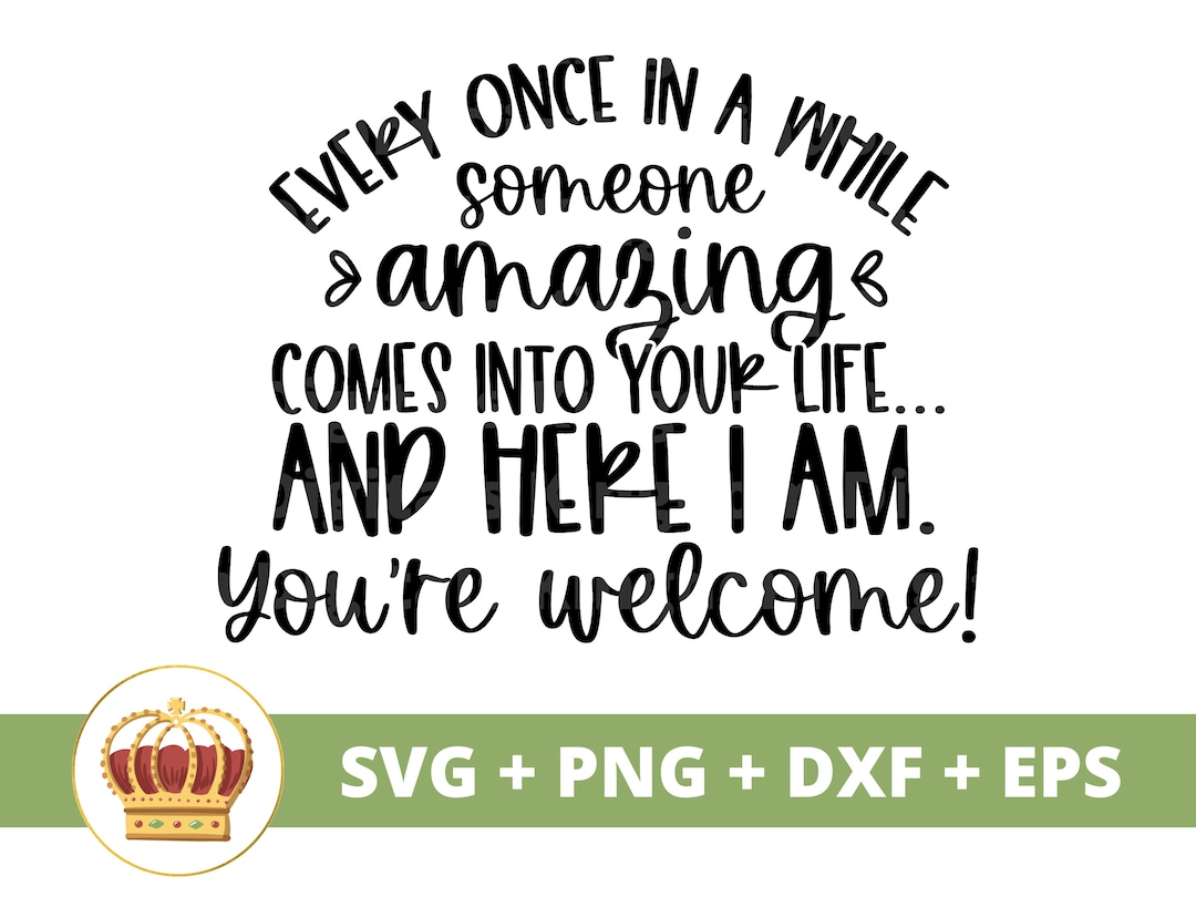 Someone Amazing Comes Into Your Life SVG | Savage Sassy Svg Princess ...