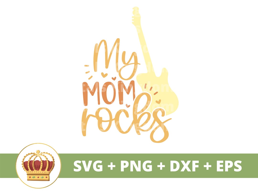 My Mom Rocks SVG | Mothers Day Svg Mommy, Mother, Music Funny Mom Life ...