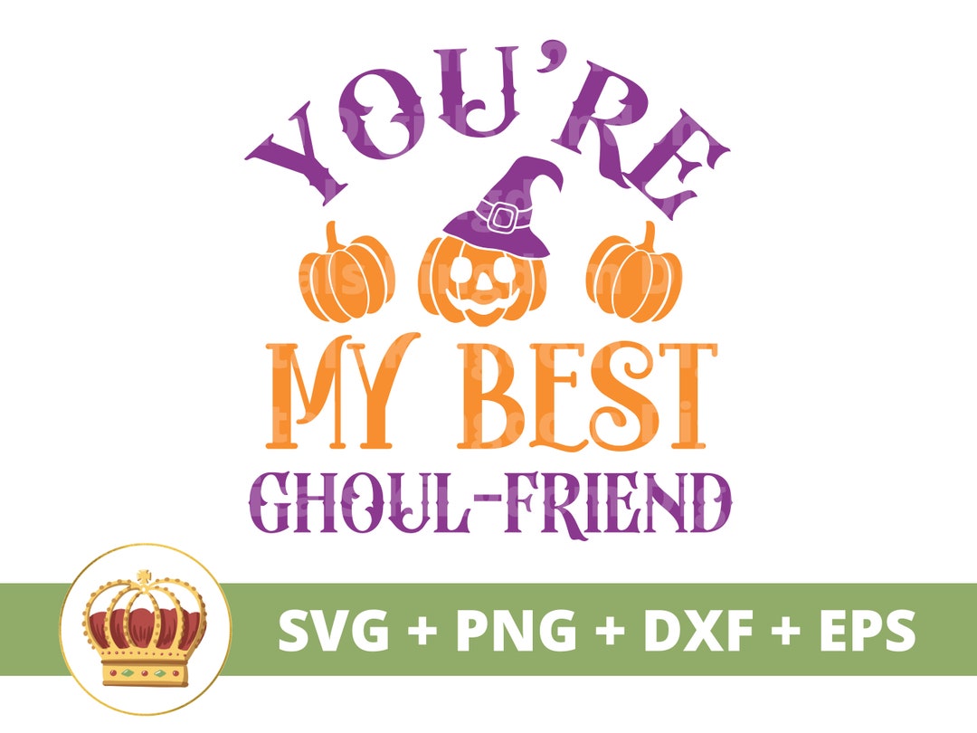 You're My Best Ghoul-friend. SVG | Halloween Svg Fall Spooky Cute Funny ...