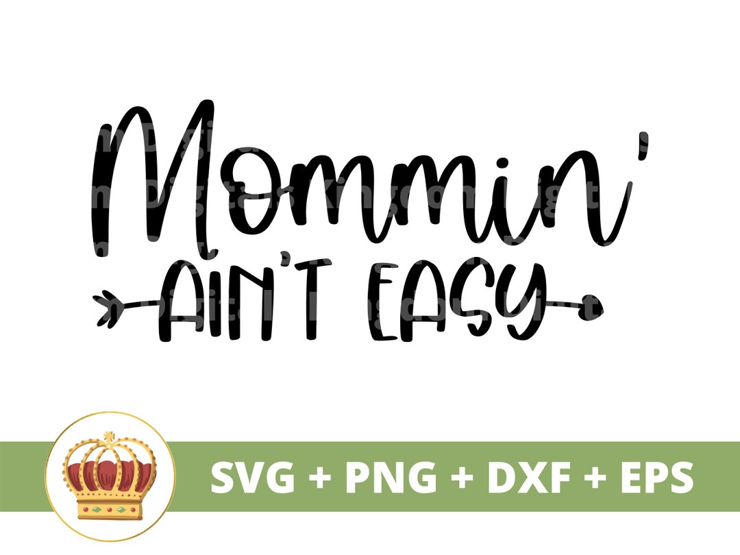 Mommin Aint Easy SVG | Mothers Day Svg Mommy, Mother, Funny Mom Life ...