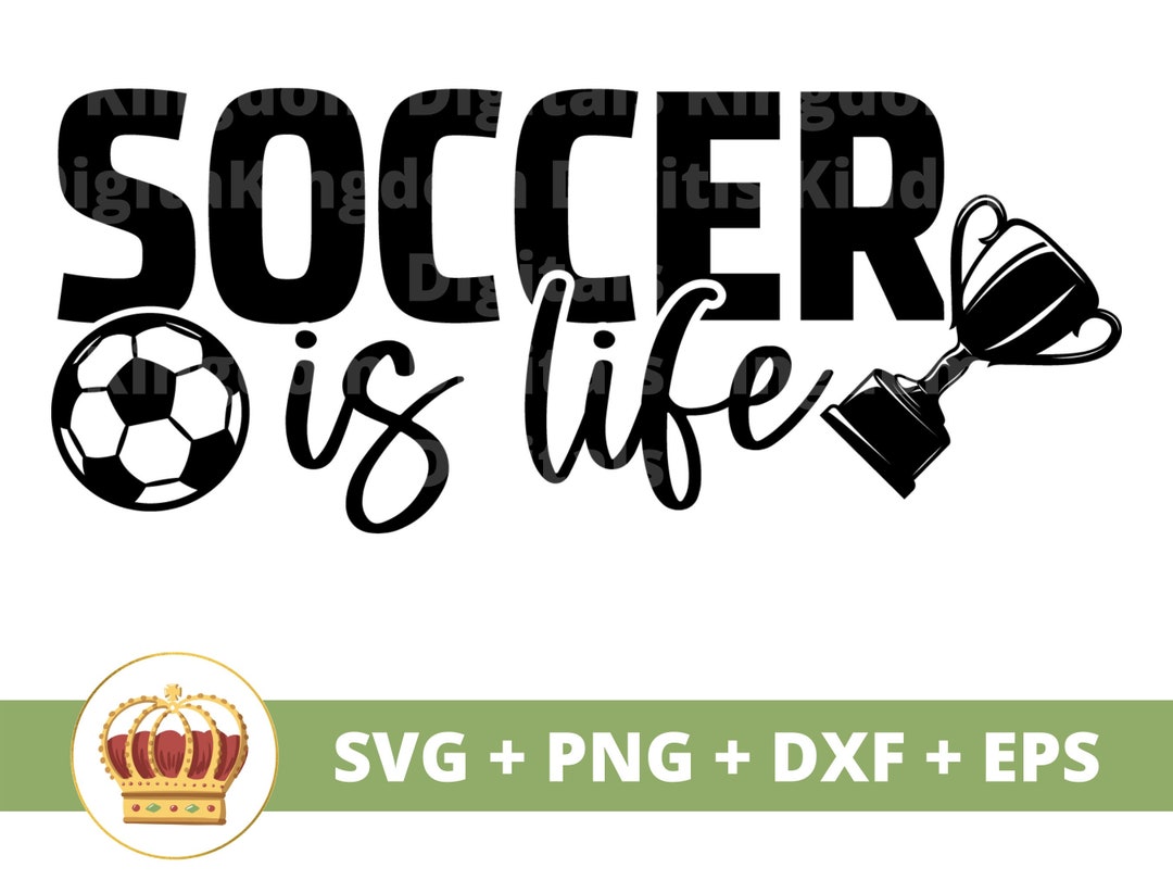 Soccer is Life SVG | Soccer Lover, Soccer Mom PNG, Football Athlete ...