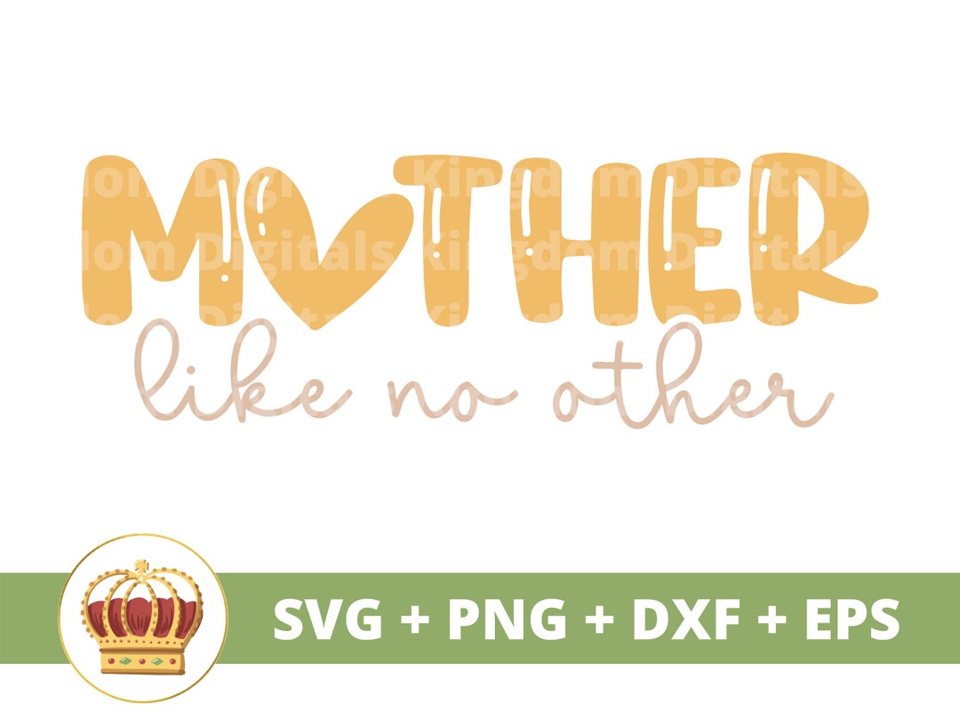 Mother Like No Other SVG | Mothers Day Svg Mommy, Mother, Funny Mom ...