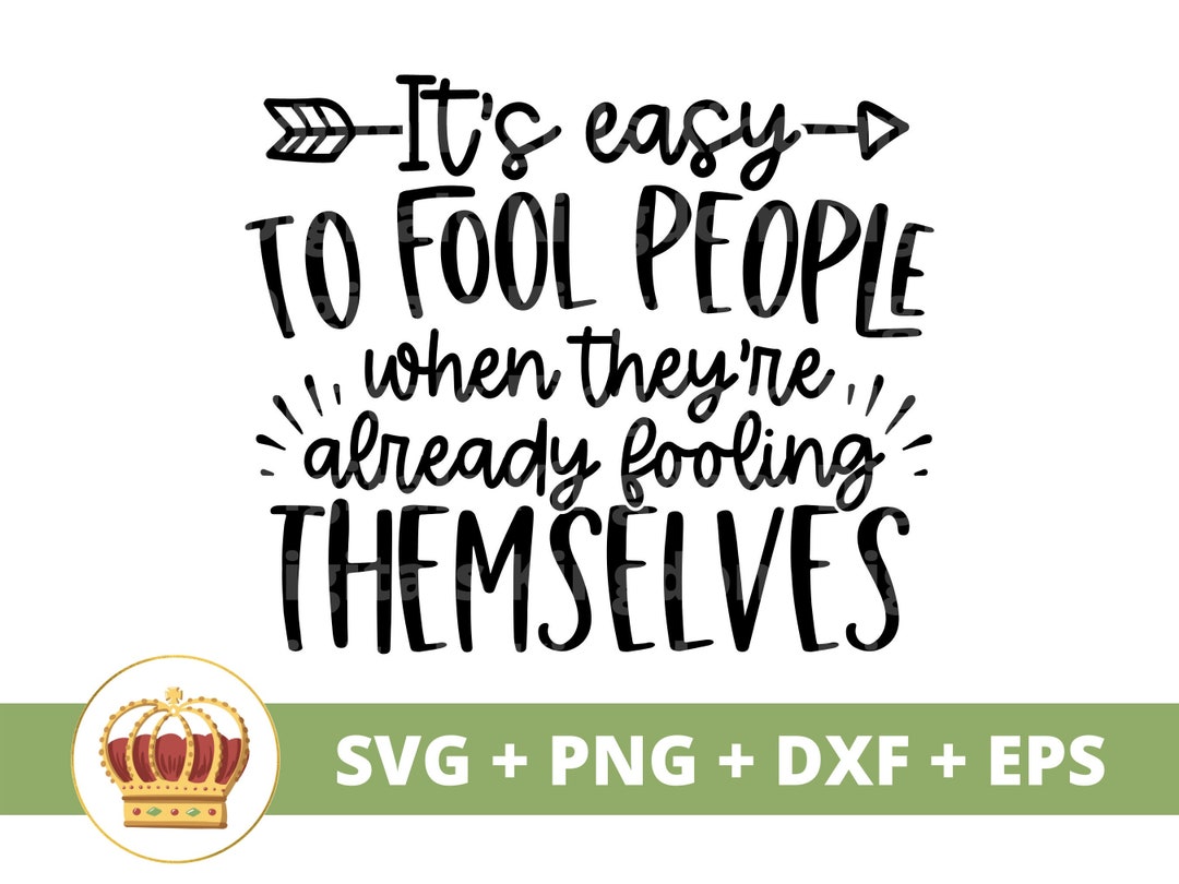 Its Easy to Fool People When Theyre Fooling Themselves SVG | Politics ...