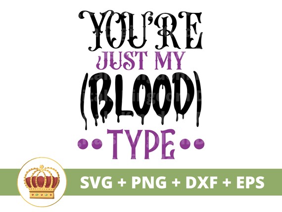 You're Just My blood Type SVG Halloween Svg Fall - Etsy