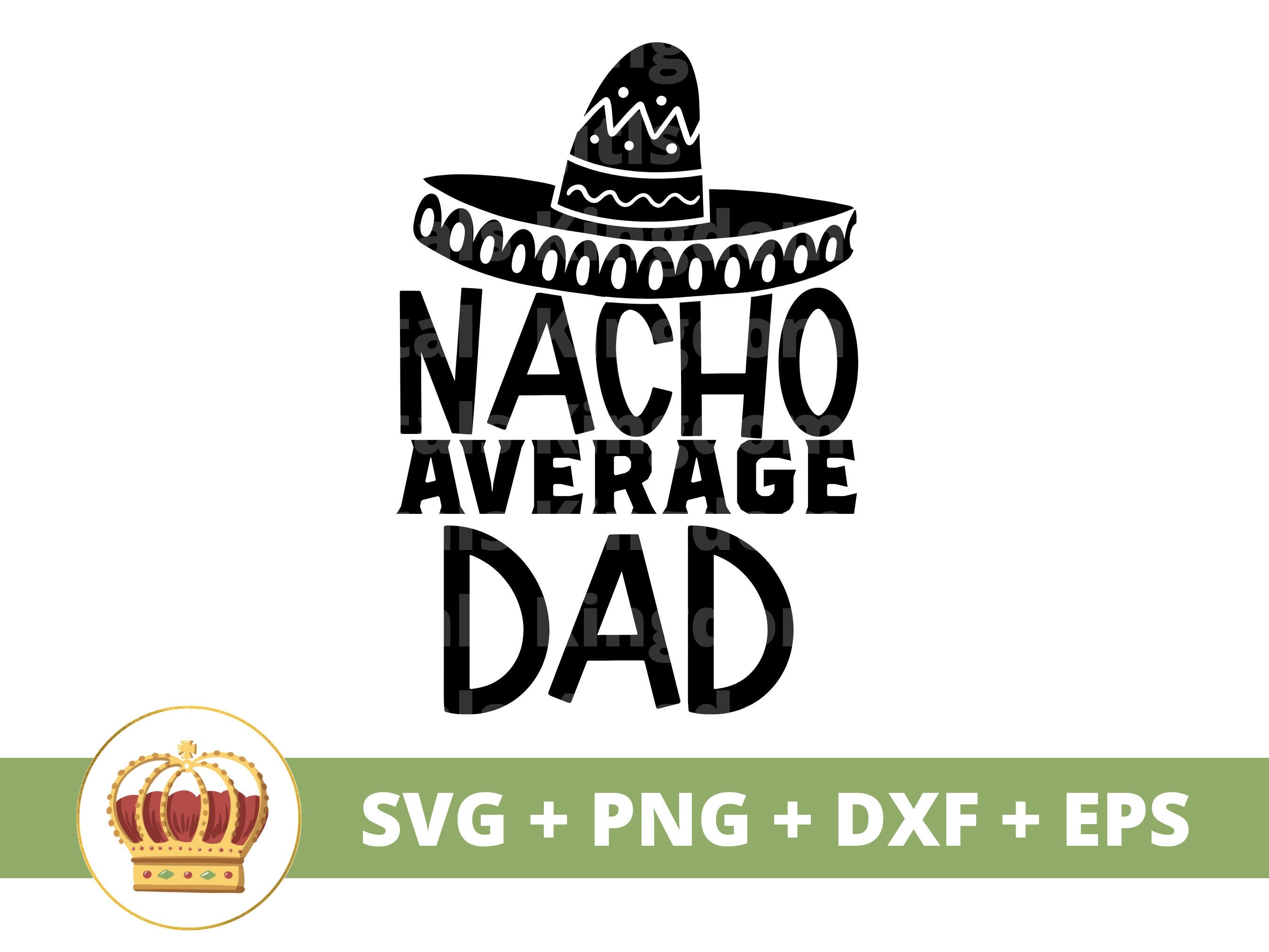 Nacho Average Dad SVG | Happy Fathers Day Funny Latino Mexican Sombrero ...