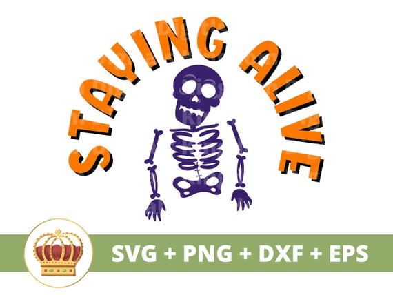 Staying Alive SVG Halloween Svg Skeleton Fall Spooky Cute - Etsy