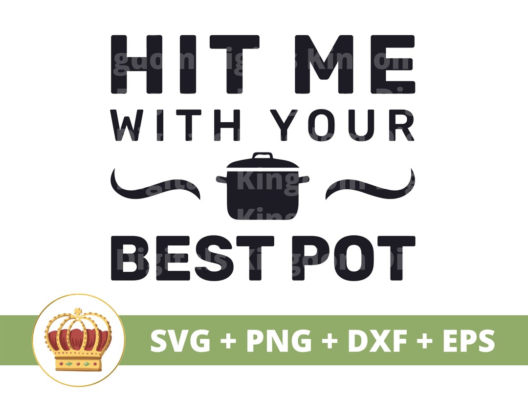 Hit Me With Your Best Pot SVG | Kitchen Sign Baking Cooking Utensils ...