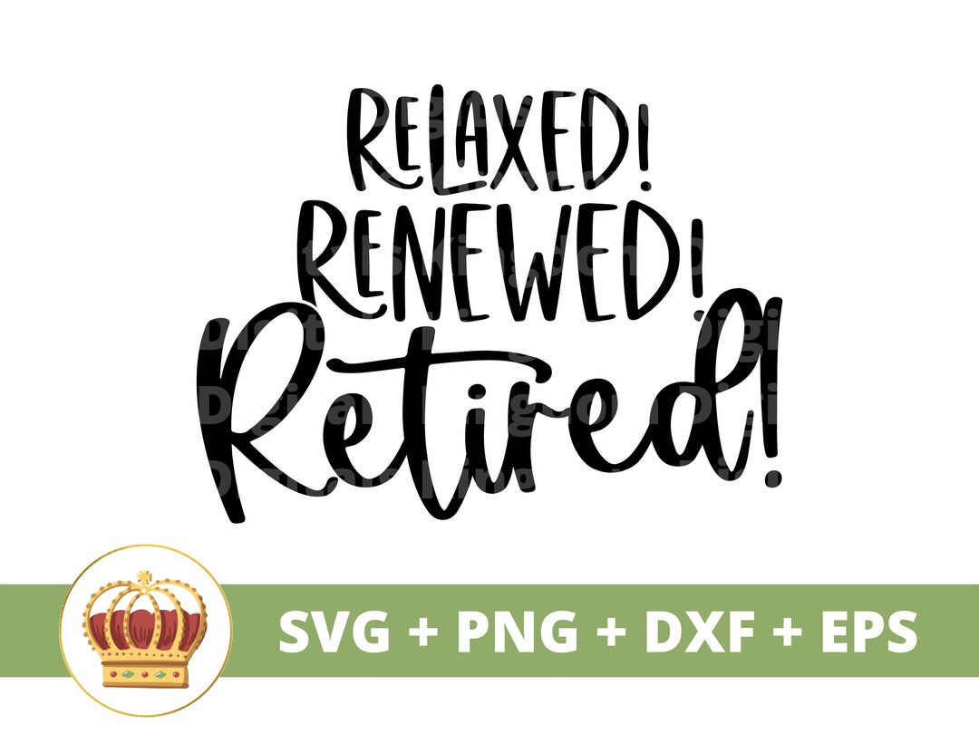 Relaxed Renewed Retired SVG | Happy Retirement Gift Party Quote Funny ...