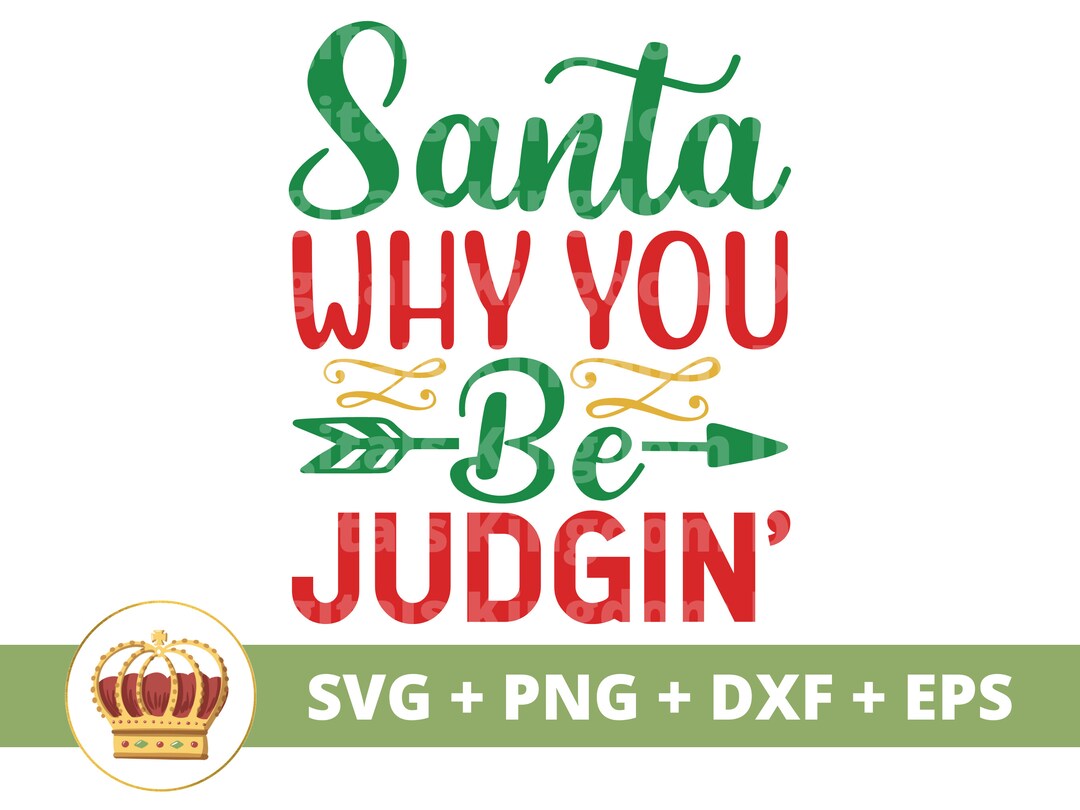 Santa Why You Be Judging SVG Merry Christmas SVG Nurse Naughty List ...