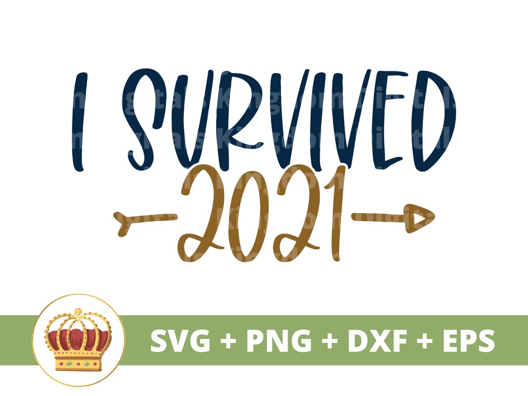 I Survived 2021 SVG | New Years Eve, Funny 2022 Saying PNG, Resolution ...