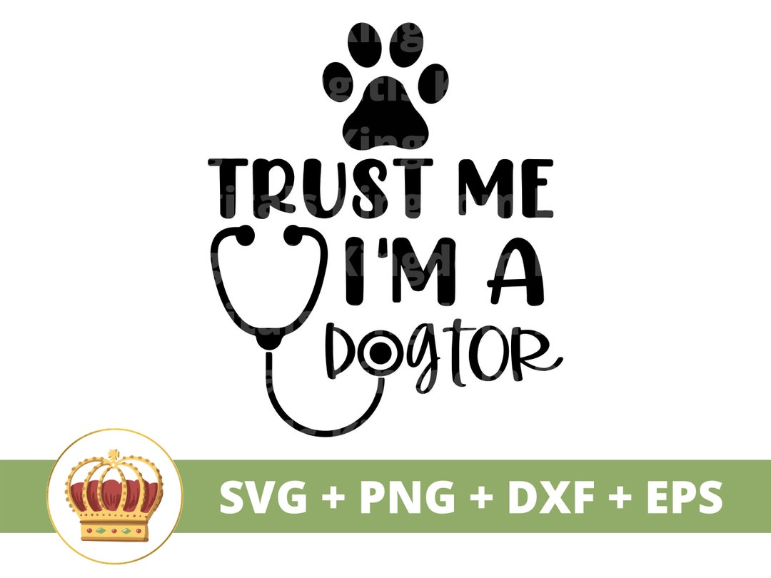 Trust Me I'm a Dogtor SVG PNG | Funny Dog Doctor Veterinarian Puppy Pet ...