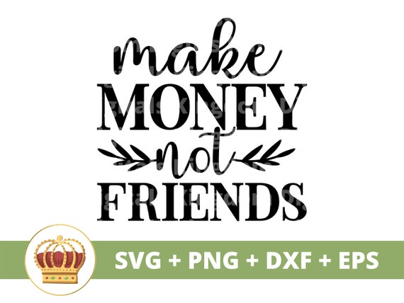 Making Money Not Friends SVG Girl Boss Babe Entrepreneur - Etsy