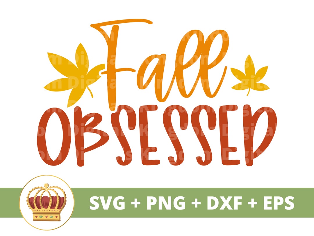 Fall Obsessed SVG | Fall SVG Happy Thanksgiving Svg Funny Fall Sign ...