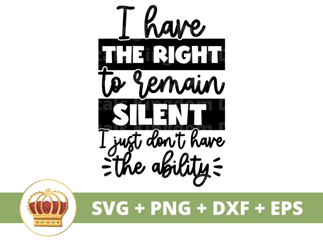 I Have the Right to Remain Silent SVG | Sassy Svg Princess Sarcastic ...