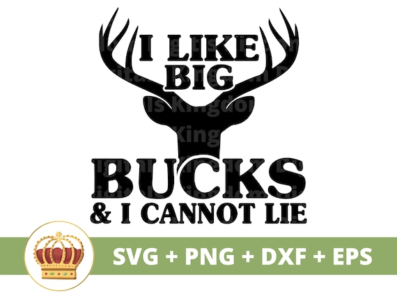 I Like Big Bucks & I Can Not Lie SVG Funny Deer Hunting SVG - Etsy