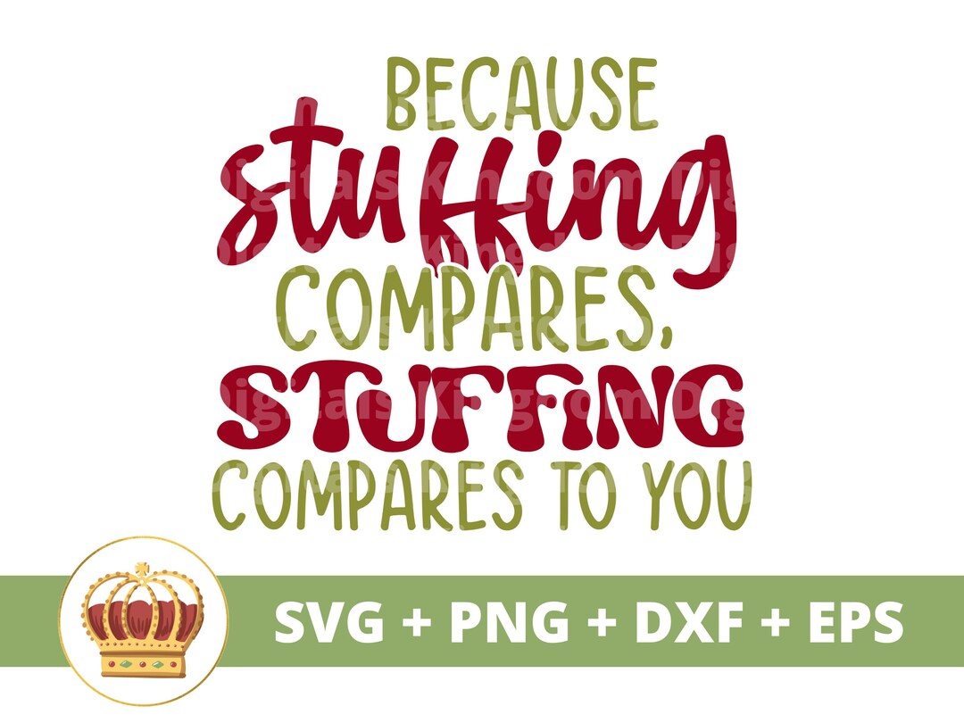 Because Stuffing Compares SVG | First Thanksgiving Svg Funny Happy Fall ...
