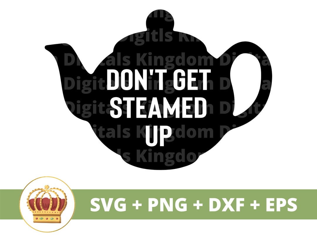 Don't Get Steamed up SVG | Funny Pun Kitchen Sign Baking Chef Pot ...