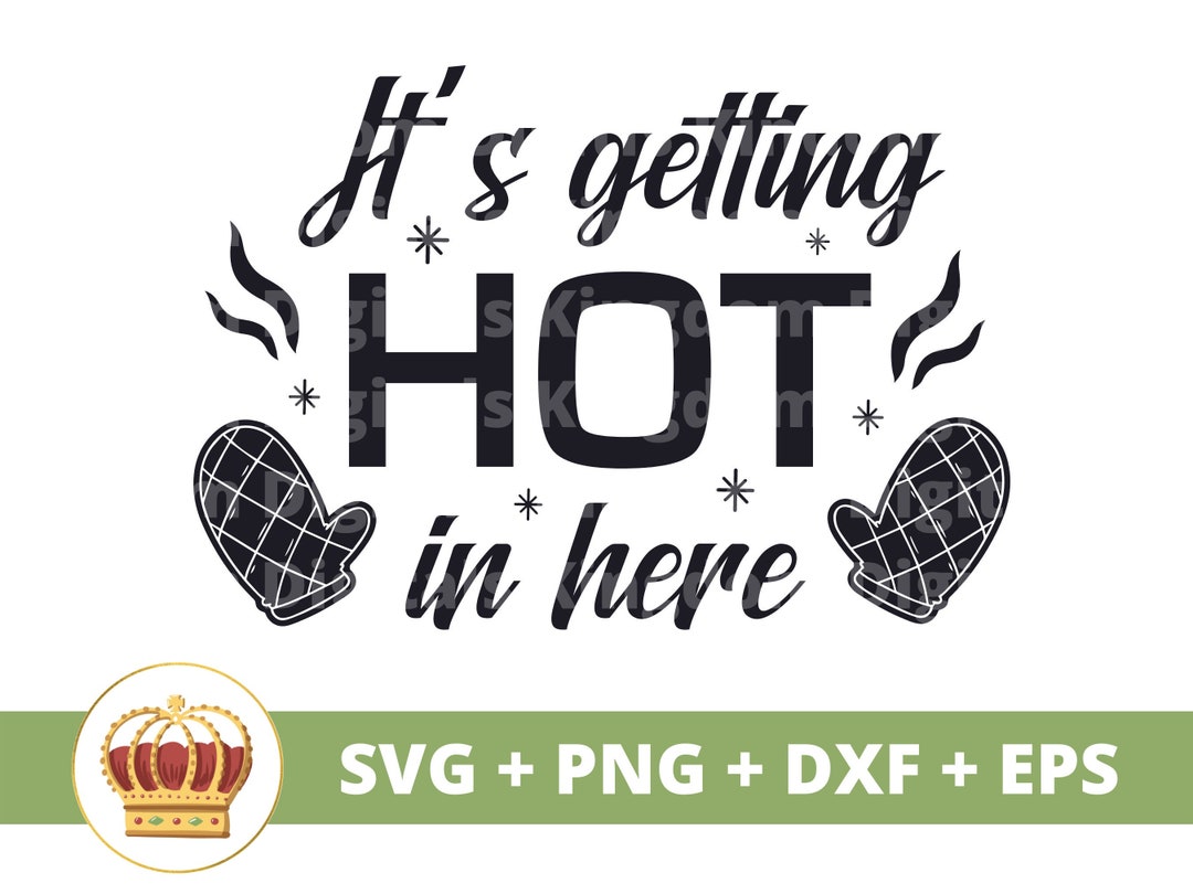 Its Getting Hot in Here SVG | Kitchen Sign Baking Cooking Chef Pot ...