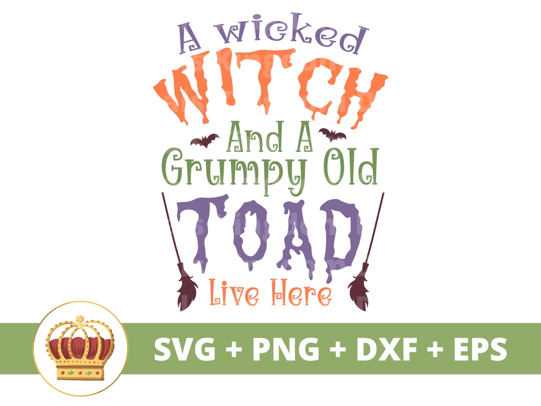 A Wicked Witch and a Grumpy Old Toad Live Here SVG | Halloween Svg Fall ...