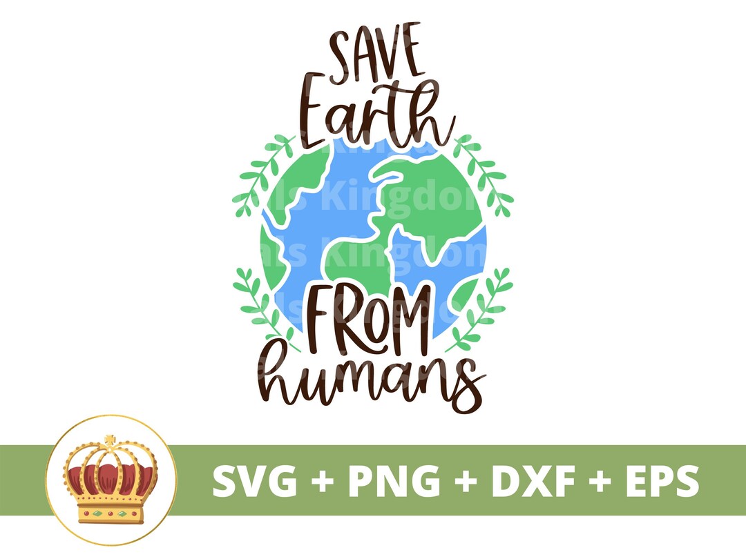 Save Earth From Humans SVG | Earth Day, Recycling, Vegan Nature Mother ...
