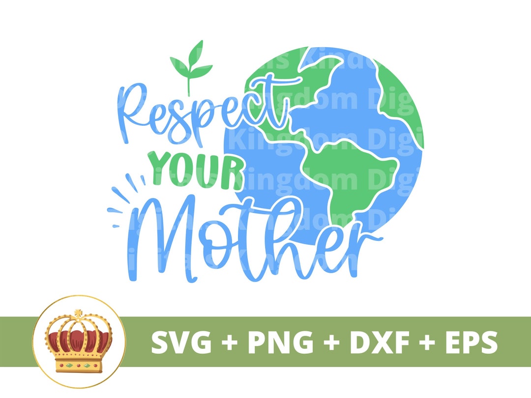 Respect Your Mother Earth SVG | Earth Day, Recycling, Vegan, Nature ...