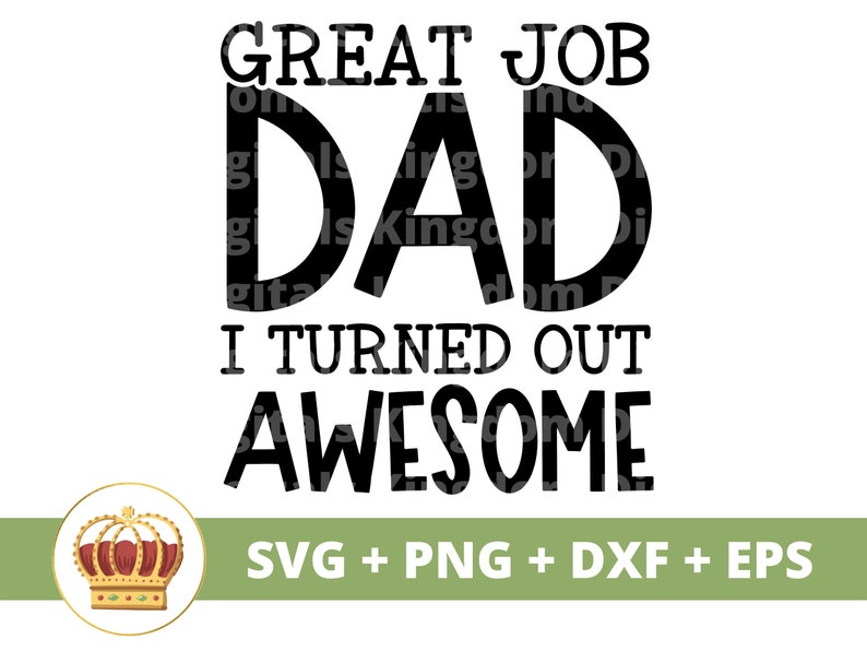 Great Job Dad I Turned Out Awesome SVG Happy Fathers Day - Etsy