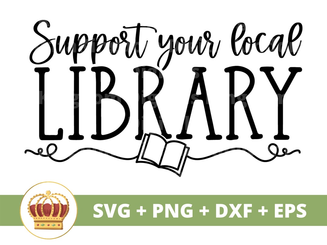 Support Your Local Library SVG | Reading PNG, Book Lover, Librarian ...