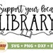 Support Your Local Library SVG | Reading PNG, Book Lover, Librarian ...