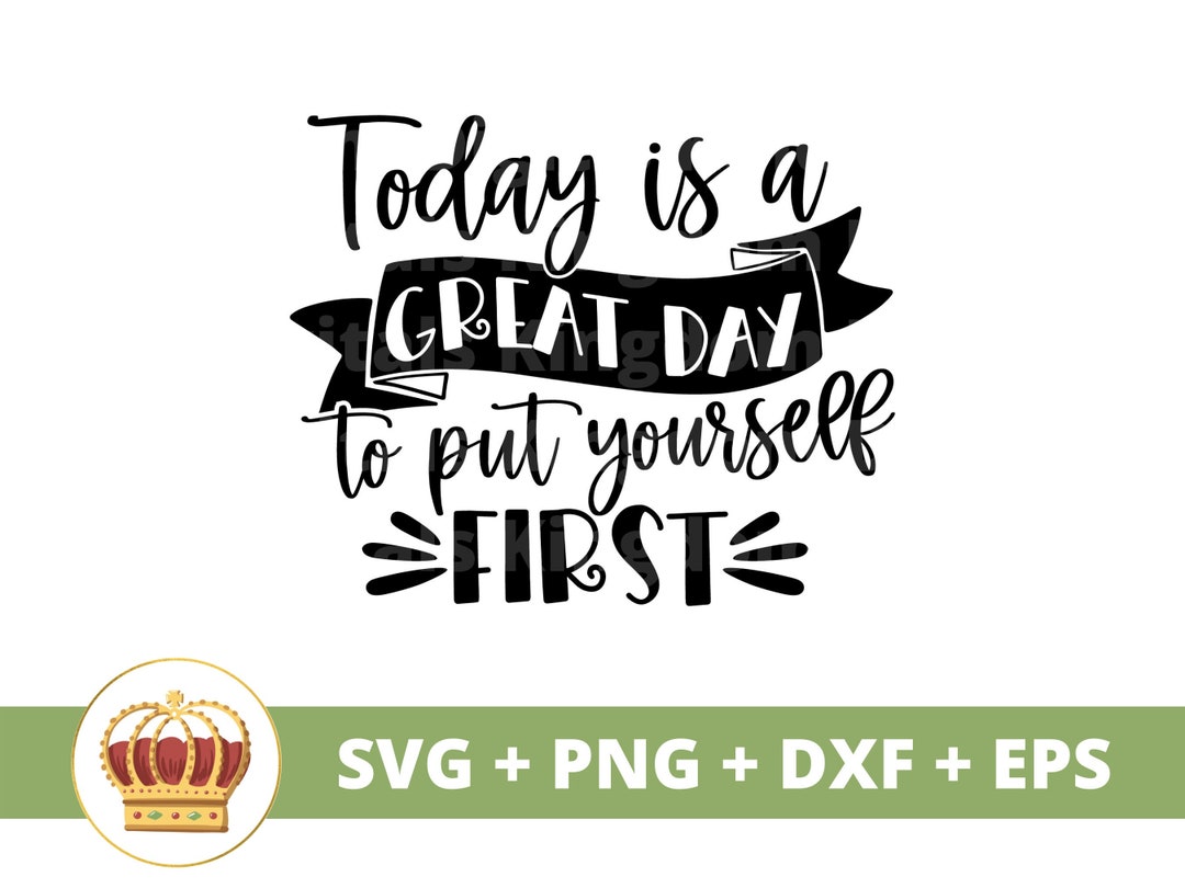 A Great Day to Put Yourself First SVG | Feminist PNG, Self Love, Girl ...