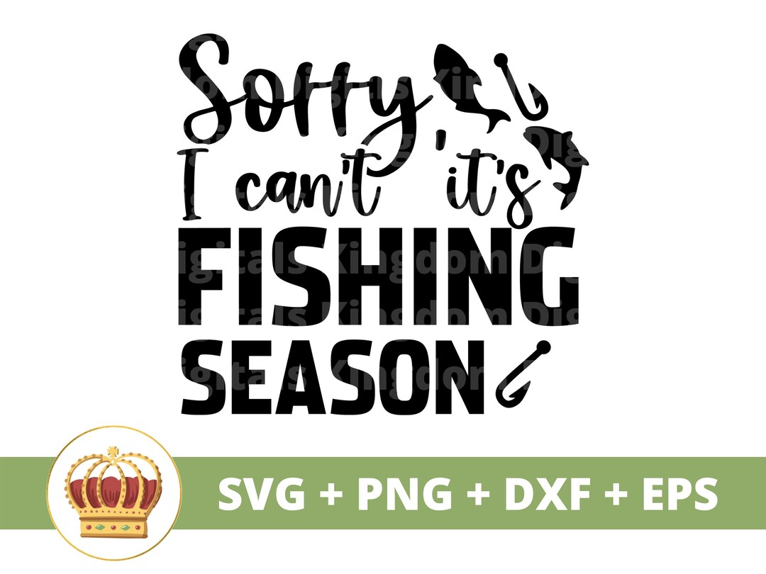 Sorry Cant Fishing Season SVG | Funny Fisherman Clipart, Lure, Hook ...