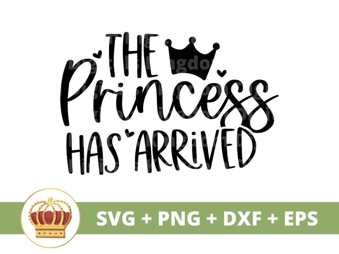 The Princess Has Arrived SVG | New Mom Gift Nursery Decor Baby Shower ...