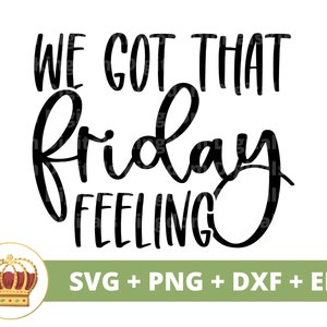 We Got That Friday Feeling SVG | Funny Sign SVG, Sarcastic, Weekend, 9 ...