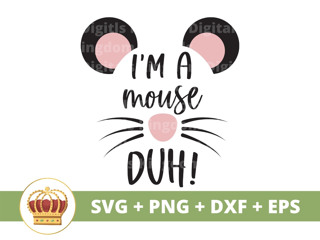 I'm a Mouse Duh SVG | Sassy Svg Girls Movie Quotes, Cute Girly SVG ...