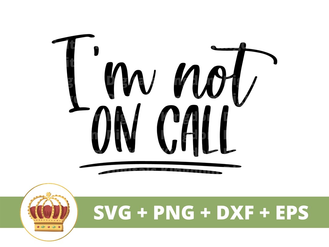 Im Not on Call SVG | Funny Nurse SVG Download, Doctor Png, Essential ...