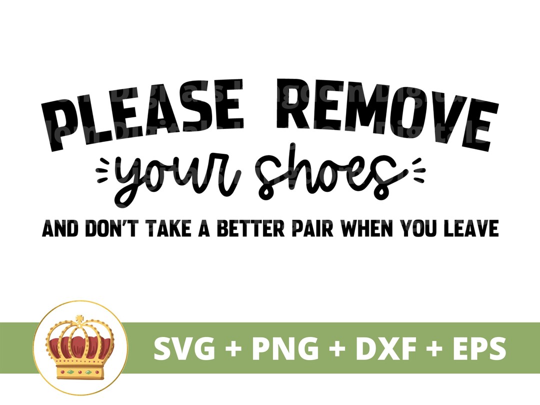 Funny Please Remove Your Shoes Sign SVG | Entryway SVG, Sassy Home ...