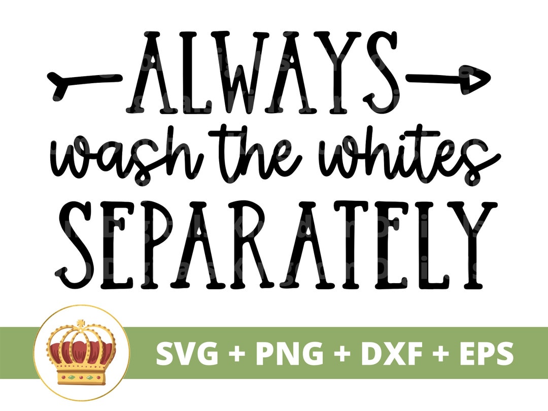 Always Wash the Whites Separately SVG | Laundry Room Sign, Cleaning ...