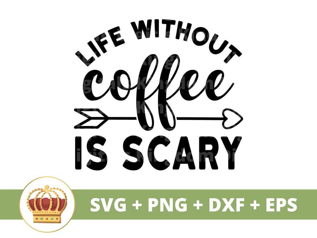 Life Without Coffee is Scary SVG | Funny Coffee Svg, Coffee Cup Mug ...