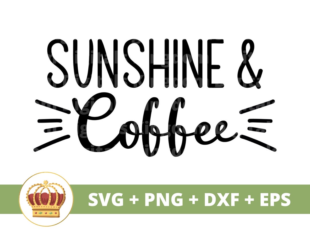 Sunshine & Coffee SVG | Funny Coffee Svg, Happiness Coffee Cup Mug ...