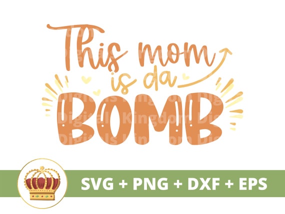 This Mom is Da Bomb SVG Mothers Day Svg Mommy Mother Funny - Etsy