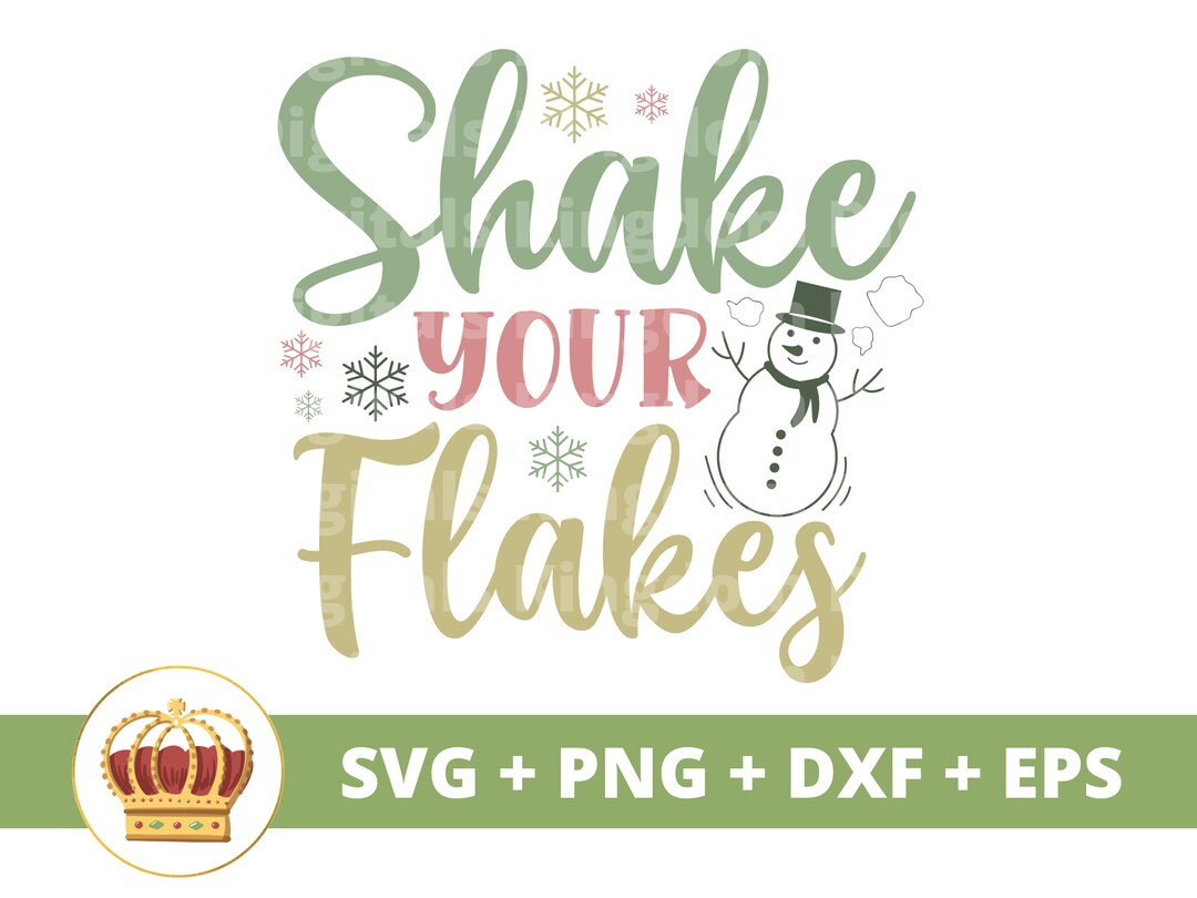 Shake Your Flakes SVG | Funny Christmas SVG Snowy Snowflakes Snowman ...